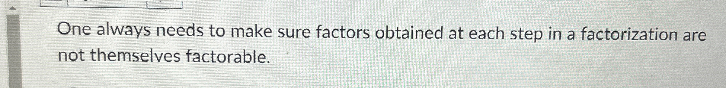 Solved One always needs to make sure factors obtained at | Chegg.com