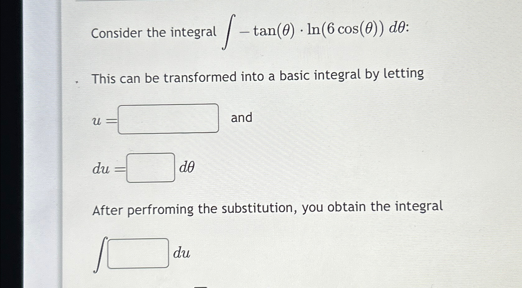 Solved Consider the integral ∫﻿﻿-tan(θ)*ln(6cos(θ))dθ ﻿:This | Chegg.com