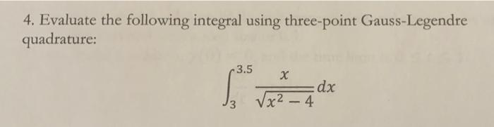 Solved 4. Evaluate the following integral using three-point | Chegg.com