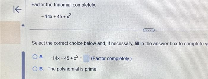 Solved Factor the trinomial completely. - 14x +45+x² Select | Chegg.com