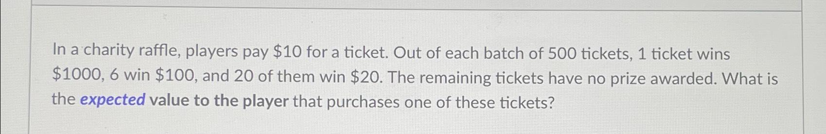 Solved In a charity raffle, players pay $10 ﻿for a ticket. | Chegg.com