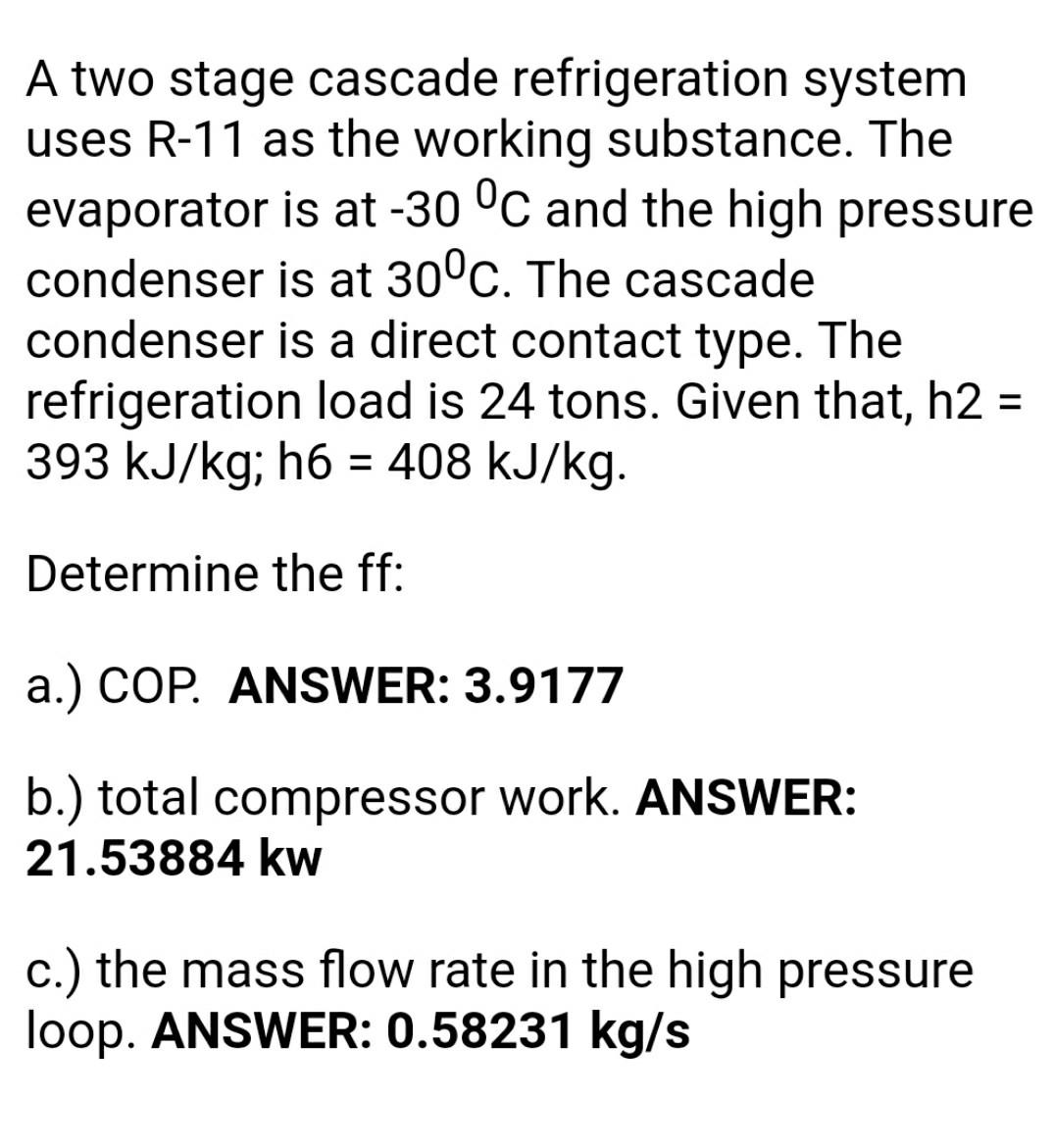 A two stage cascade refrigeration system uses R-11 as | Chegg.com