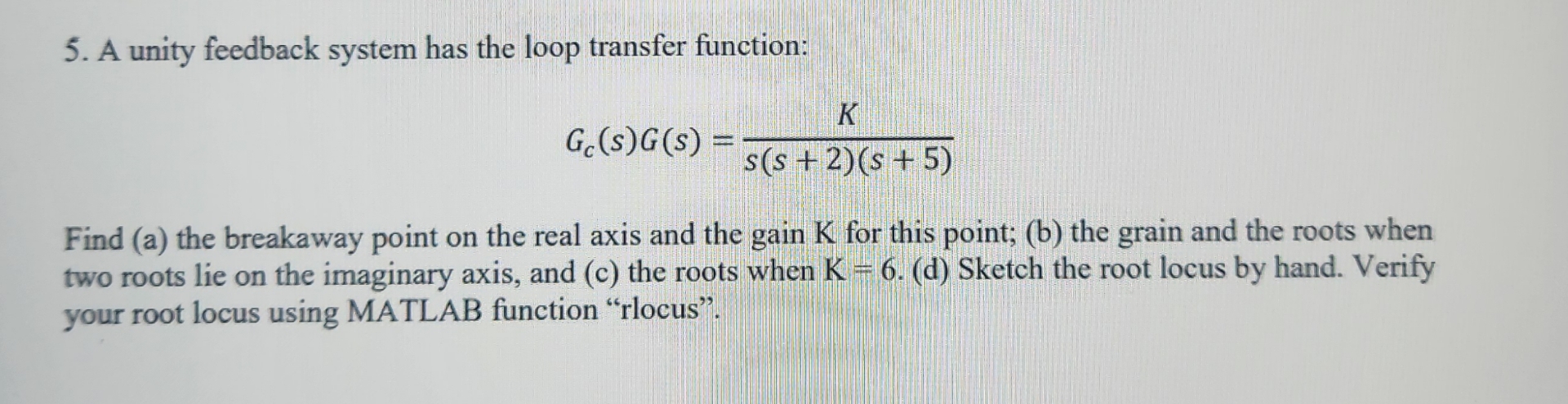 Solved A unity feedback system has the loop transfer | Chegg.com