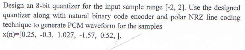 Solved Design an 8 -bit quantizer for the input sample range | Chegg.com