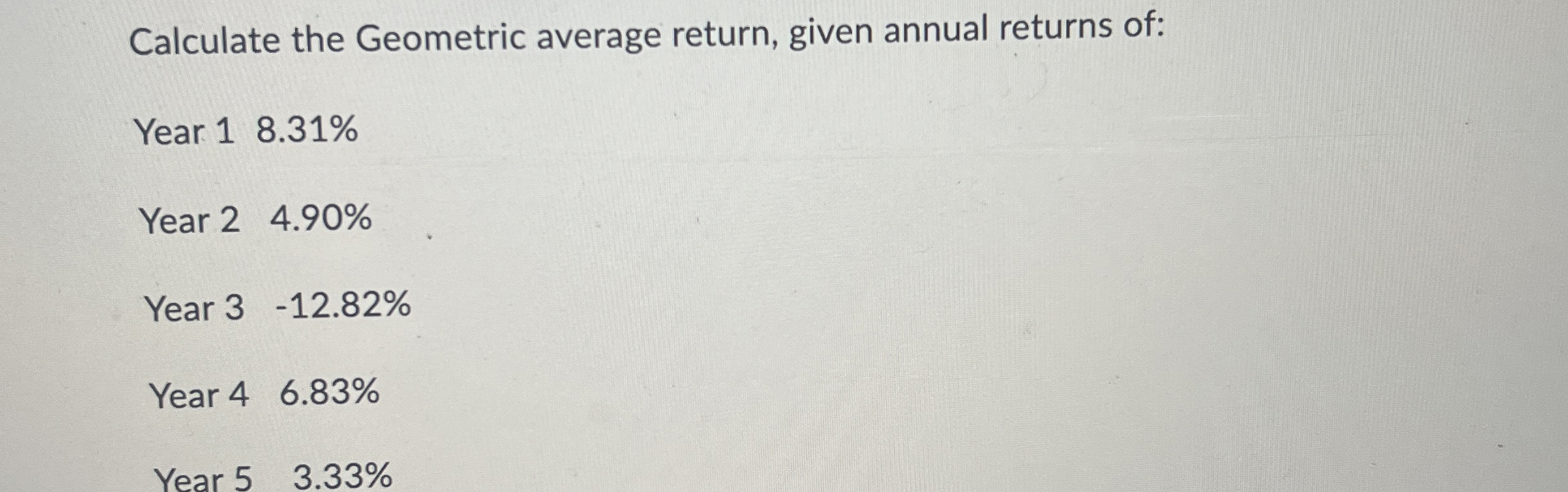 Solved Calculate the Geometric average return, given annual | Chegg.com