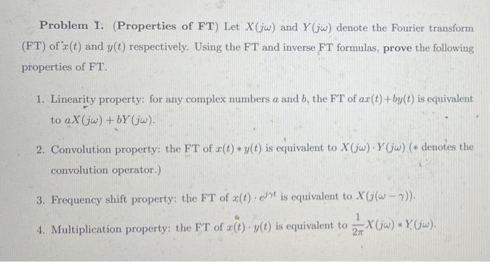 Solved Problem I. (Properties of FT) Let X(jω) and Y(jω) | Chegg.com