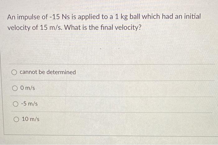 Solved The impulse-momentum equation is: Force × Time = Mass | Chegg.com