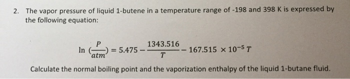 Solved 2. The vapor pressure of liquid 1-butene in a | Chegg.com