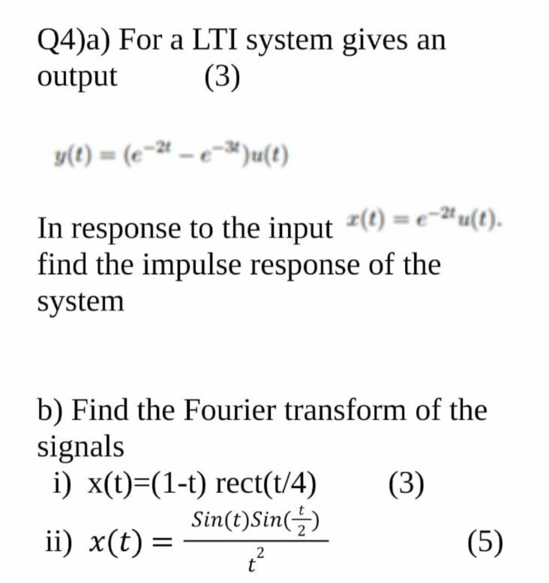 Solved Q4)a) For a LTI system gives an output (3) y(t) = | Chegg.com