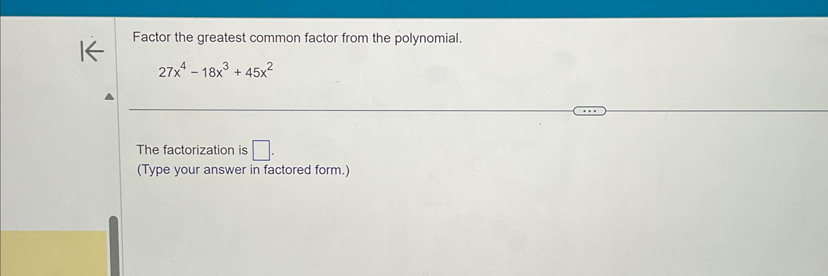 Solved Factor the greatest common factor from the | Chegg.com