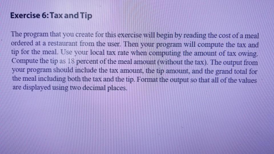 Solved Exercise 6: Tax and Tip The program that you create | Chegg.com