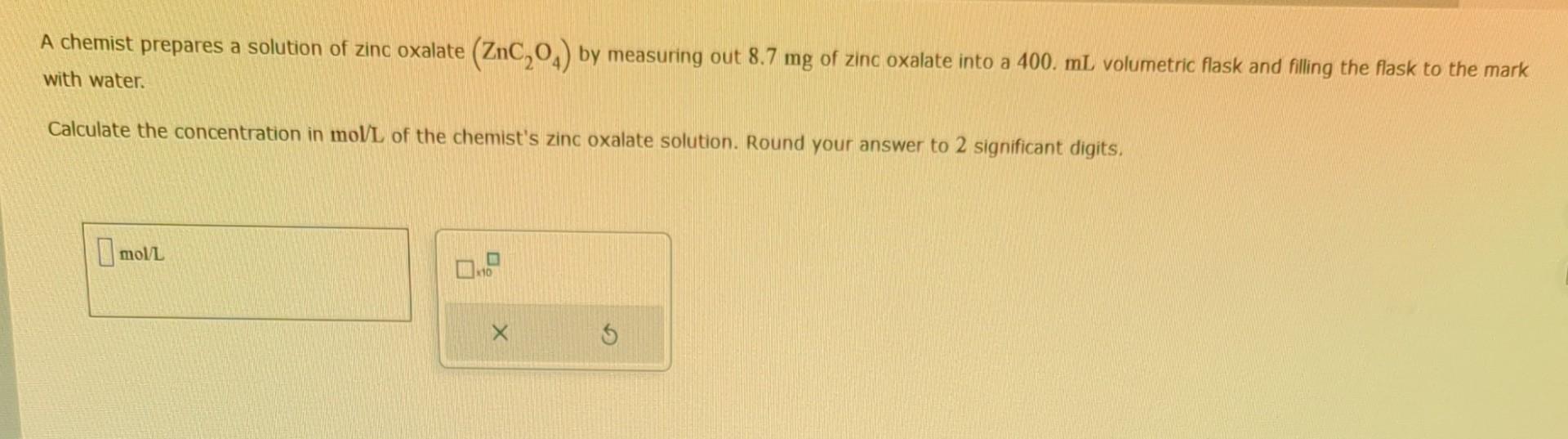 Solved A chemist prepares a solution of zinc oxalate | Chegg.com