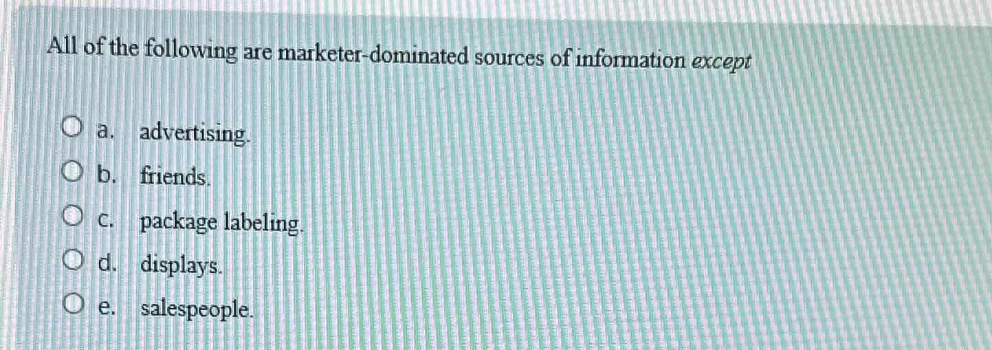 Solved All of the following are marketer-dominated sources | Chegg.com