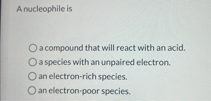 Solved A nucleophile is a compound that will react with an | Chegg.com
