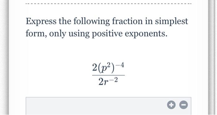 Solved Express the following fraction in simplest form, only | Chegg.com