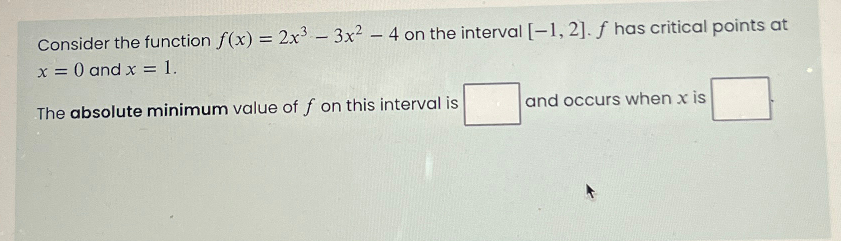Solved Consider the function f(x)=2x3-3x2-4 ﻿on the interval | Chegg.com