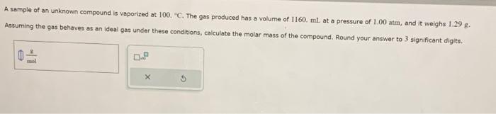Solved A sample of an unknown compound is vaporized at 100 , | Chegg.com