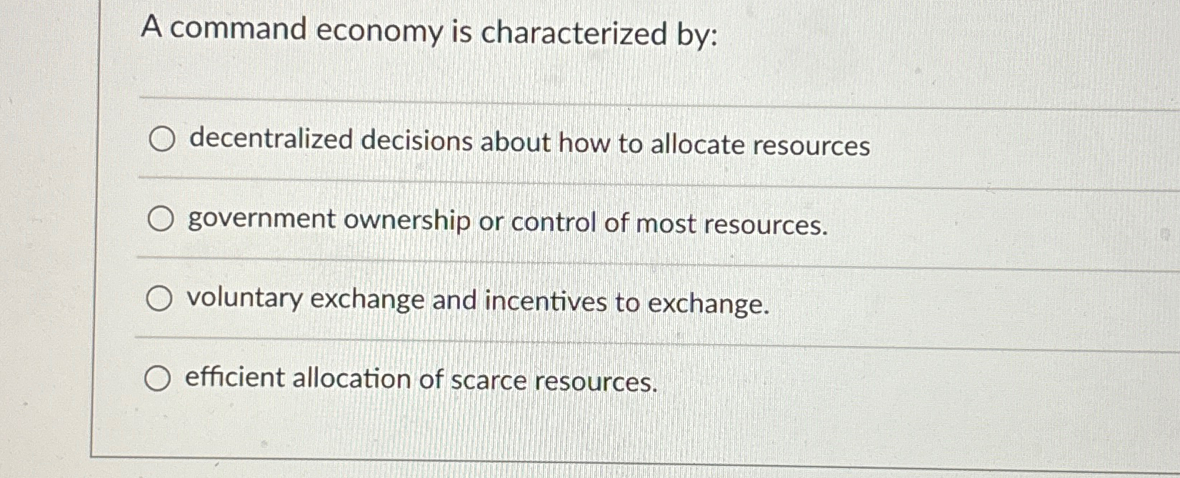 Solved A command economy is characterized by:decentralized | Chegg.com