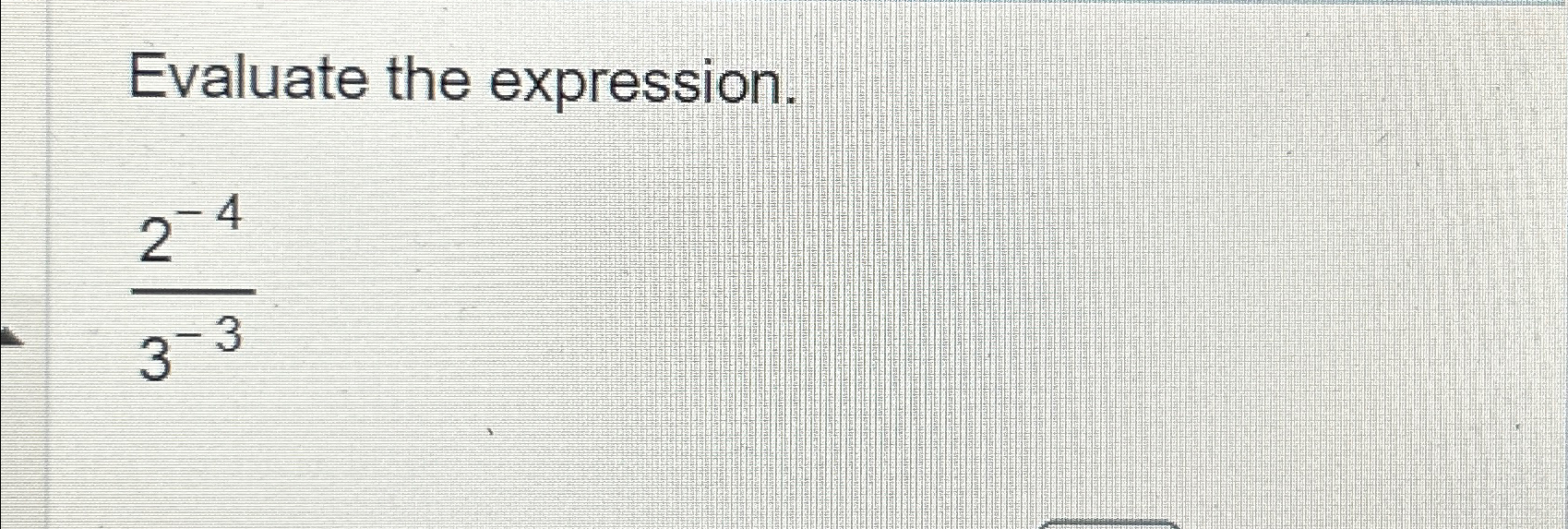 Solved Evaluate the expression.2-43-3 | Chegg.com | Chegg.com