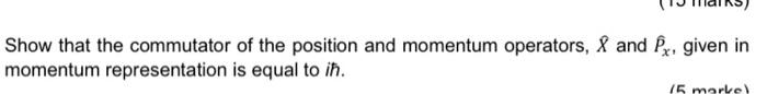 Solved Show that the commutator of the position and momentum | Chegg.com