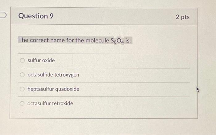 Solved Question 9 The correct name for the molecule SgO4 is: | Chegg.com
