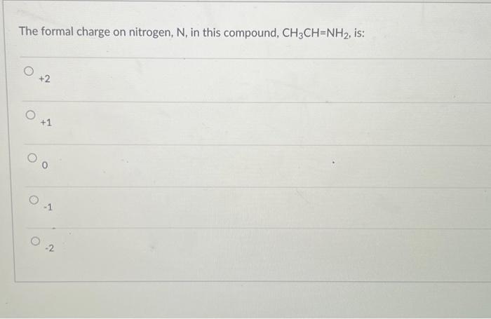 Solved The formal charge on nitrogen, N, in this compound, | Chegg.com