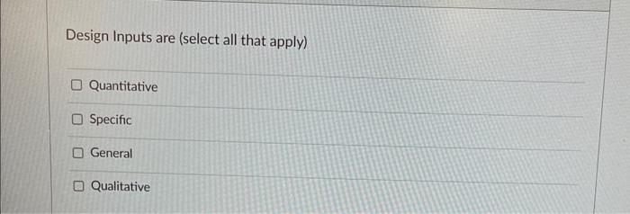 Solved Design Inputs are (select all that apply) | Chegg.com