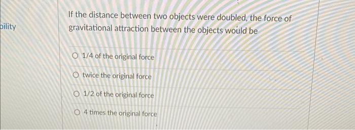 Solved If the distance between two objects were doubled, the | Chegg.com