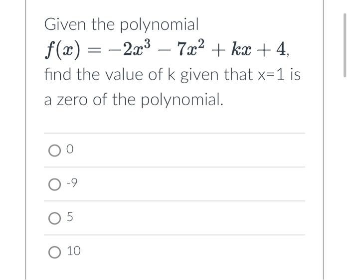 Solved Given the polynomial f(x)=−2x3−7x2+kx+4 find the | Chegg.com