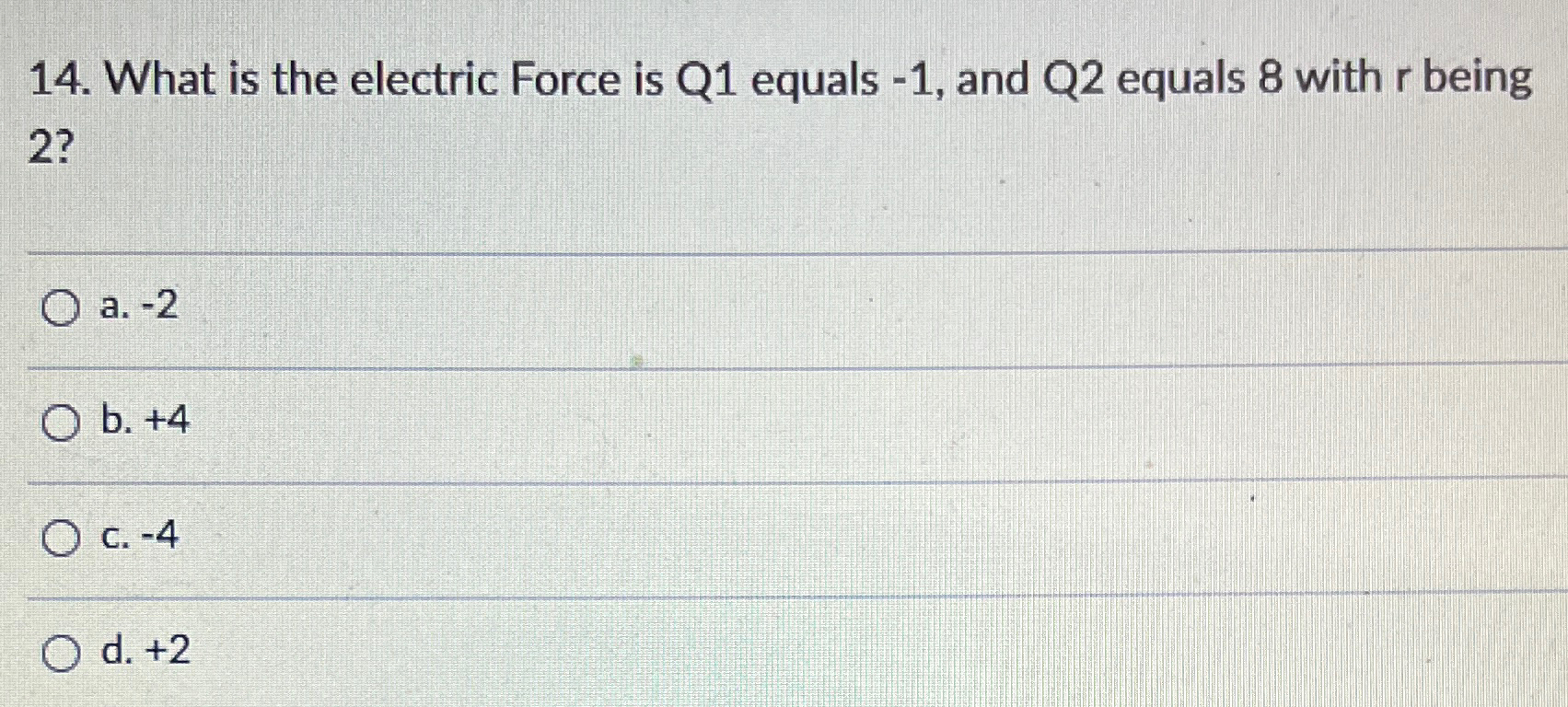 Solved What is the electric Force is Q1 ﻿equals -1 , ﻿and Q2 | Chegg.com