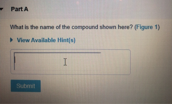 Solved Part A What is the name of the compound shown here? | Chegg.com