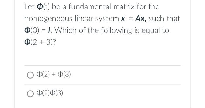 Solved Let Φ(t) be a fundamental matrix for the homogeneous | Chegg.com