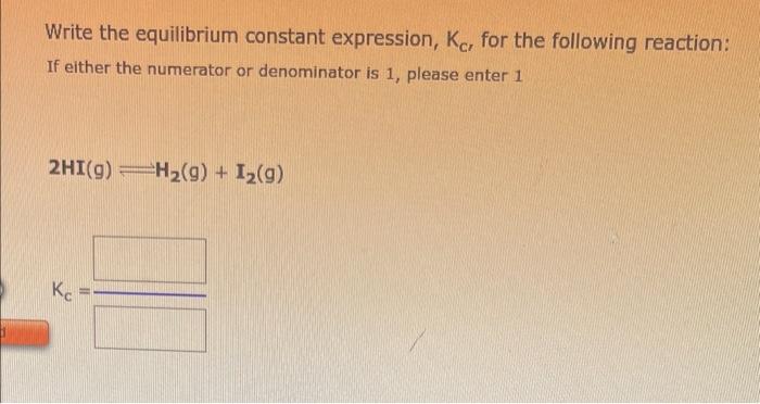 Solved Write the equilibrium constant expression, Kc, for | Chegg.com