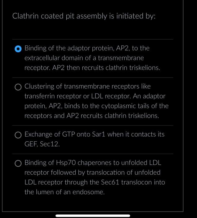 Solved Clathrin coated pit assembly is initiated by: Binding | Chegg.com