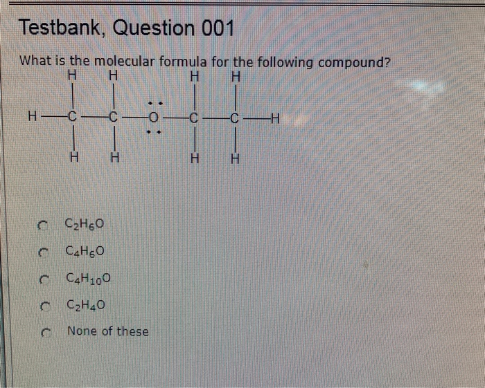 Solved Testbank, Question 001 What is the molecular formula | Chegg.com