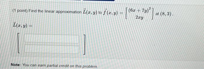 Solved (1 point) Find the linear approximation L(x,y) to | Chegg.com