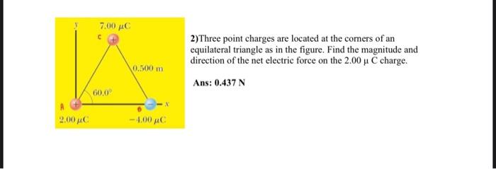 Solved 2) Three point charges are located at the comers of | Chegg.com