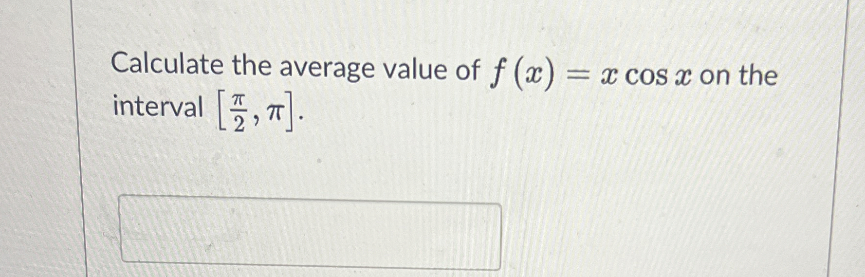 Solved Calculate the average value of f(x)=xcosx ﻿on the | Chegg.com