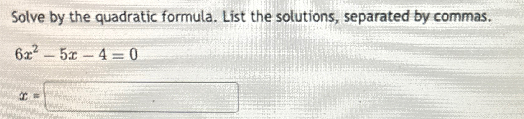 Solved Solve by the quadratic formula. List the solutions, | Chegg.com