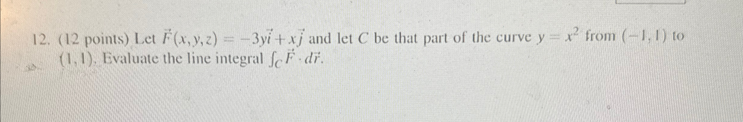 Solved (12 ﻿points) ﻿Let vec(F)(x,y,z)=-3yvec(i)+xvec(j) | Chegg.com