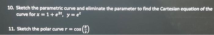 Solved 10. Sketch the parametric curve and eliminate the | Chegg.com
