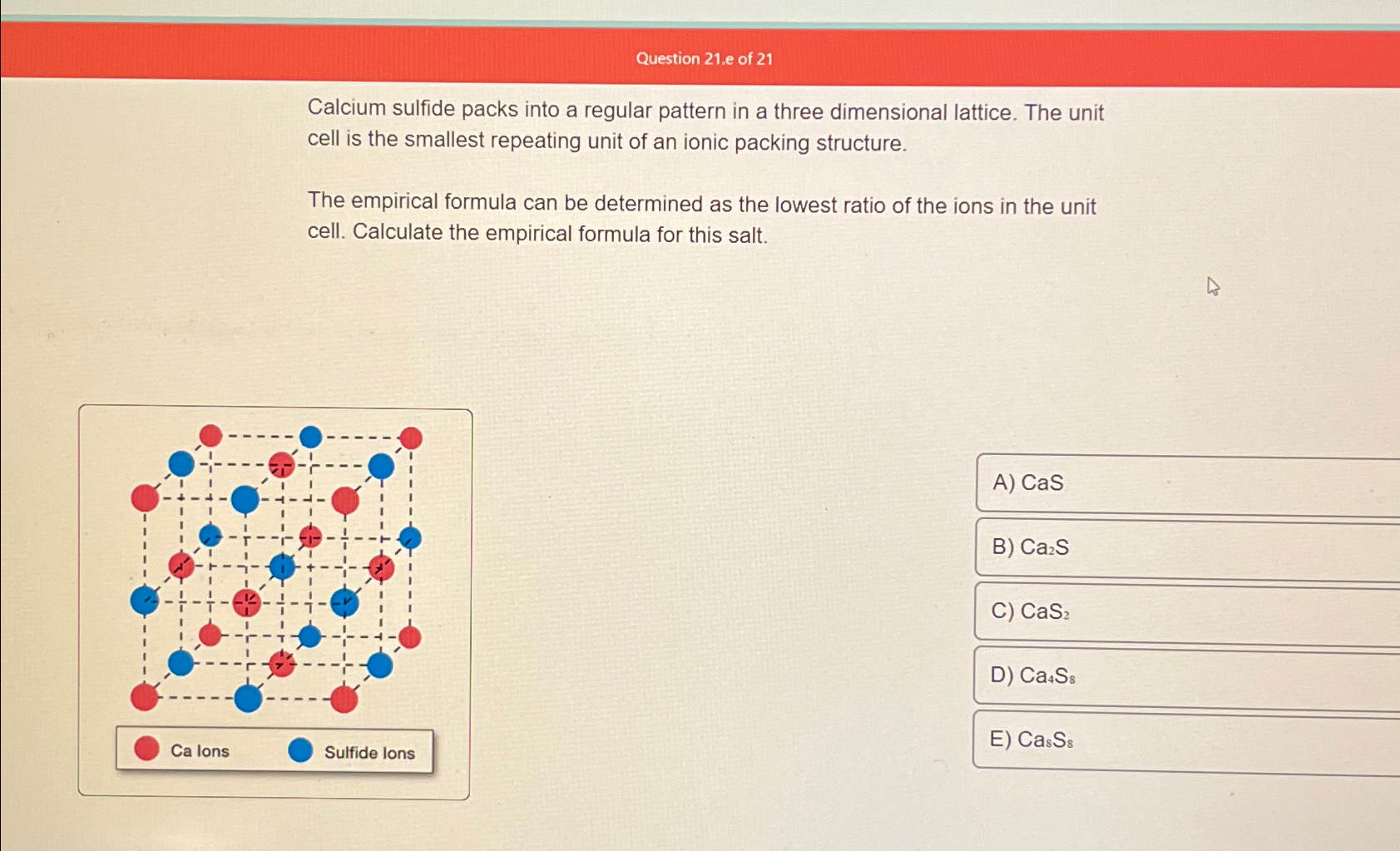Solved Question 21.e of 21Calcium sulfide packs into a | Chegg.com