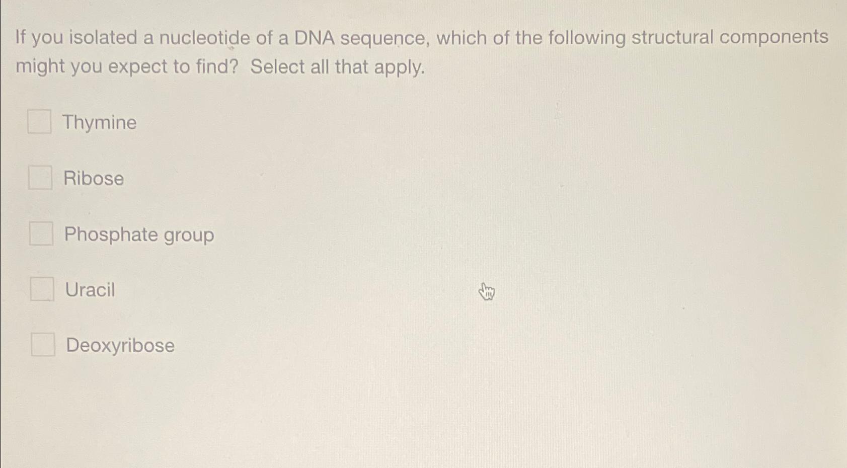 Solved If you isolated a nucleotide of a DNA sequence, which | Chegg.com
