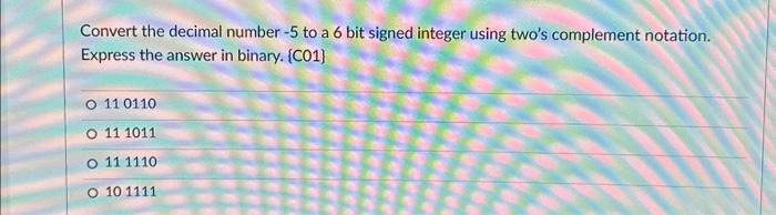 Solved Convert the decimal number -31 to a 6 bit signed | Chegg.com
