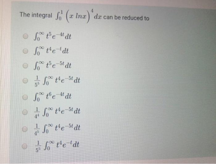 Solved The integral S(x Inx) da can be reduced to 1 55 | Chegg.com