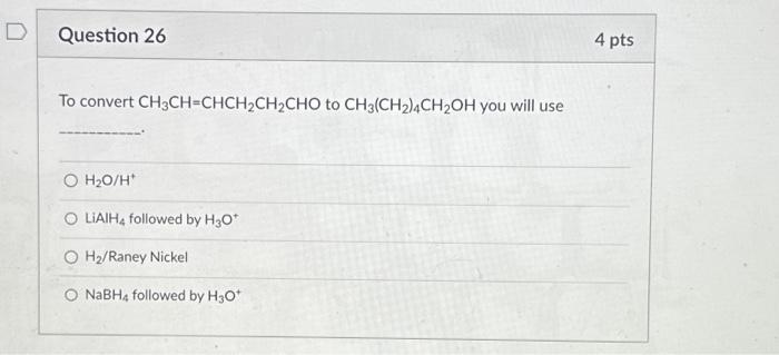Solved To convert CH3CH=CHCH2CH2CHO to CH3(CH2)4CH2OH you | Chegg.com