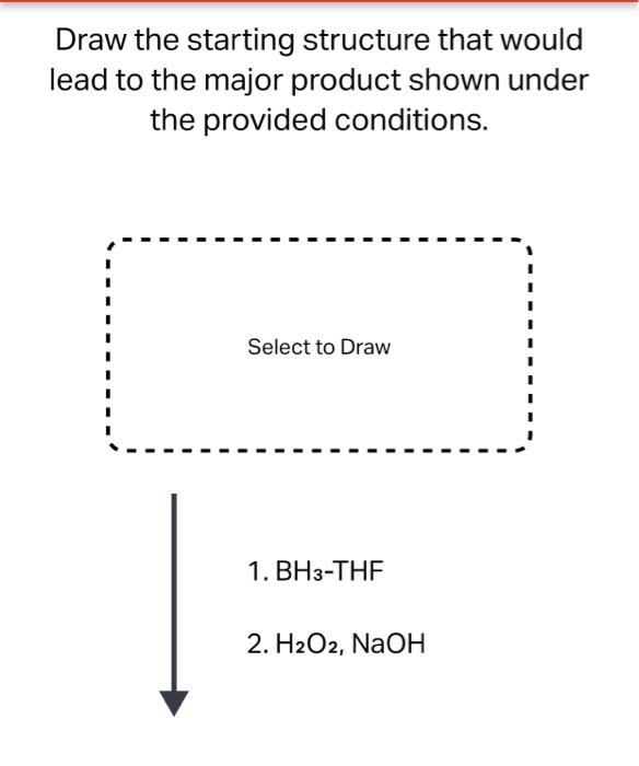 Solved Draw the starting structure that would lead to the | Chegg.com