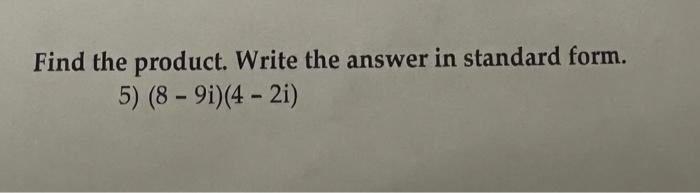 Solved Find the product. Write the answer in standard form. | Chegg.com