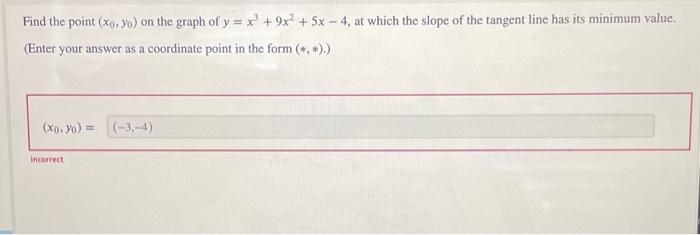 Solved Find the point (x0,y0) on the graph of y=x3+9x2+5x−4, | Chegg.com