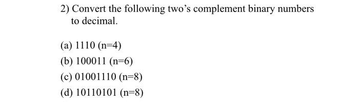 Solved 2) Convert the following two's complement binary | Chegg.com